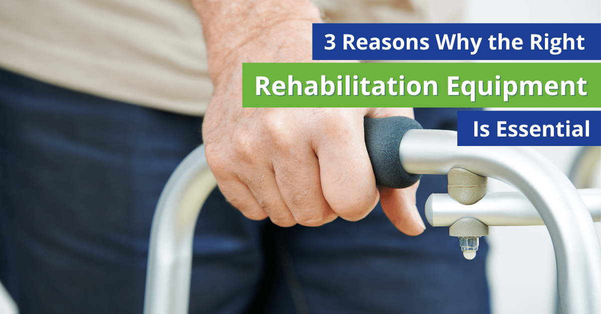 3 Reasons Why the Right Rehabilitation Equipment Is Essential
